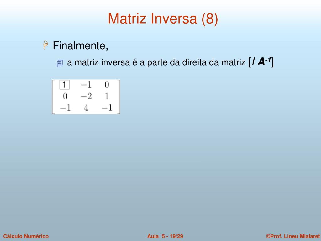 PPT - Cálculo Numérico – CN Prof. Lineu Mialaret Aula 5: Matrizes (2 ...