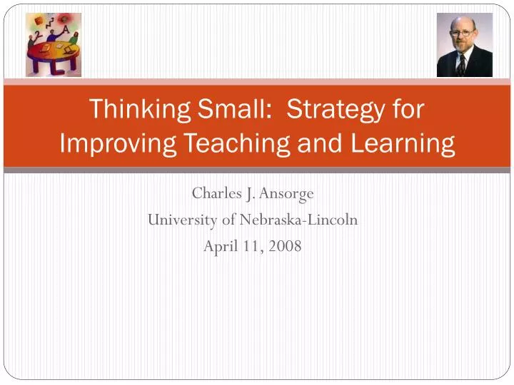 PPT - Thinking Small: Strategy for Improving Teaching and Learning ...