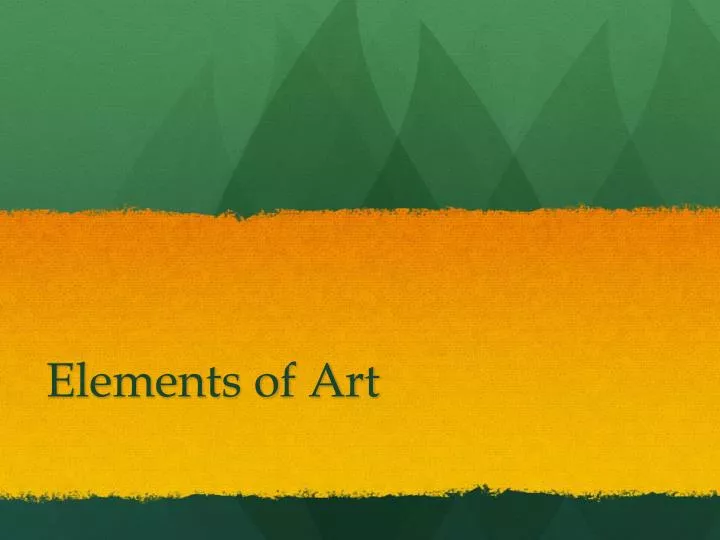 Ppt Elements Of Art Powerpoint Presentation Free Download Id 6384800