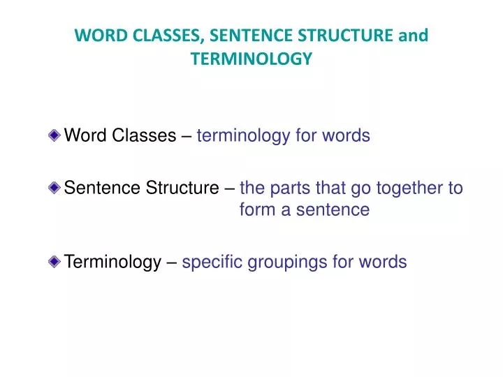 PPT - WORD CLASSES, SENTENCE STRUCTURE and TERMINOLOGY PowerPoint ...