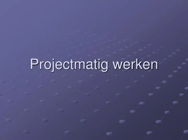 PPT - Projectmatig werken PowerPoint Presentation, free download - ID ...