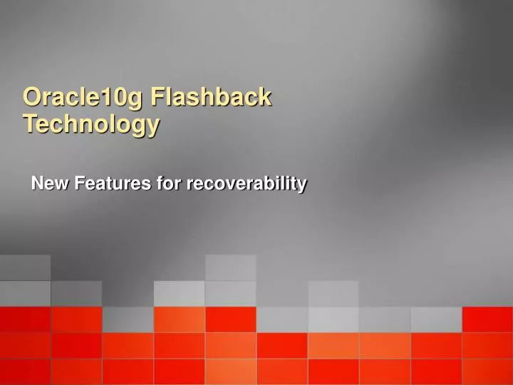 PPT - Oracle10g Flashback Technology PowerPoint Presentation, free ...