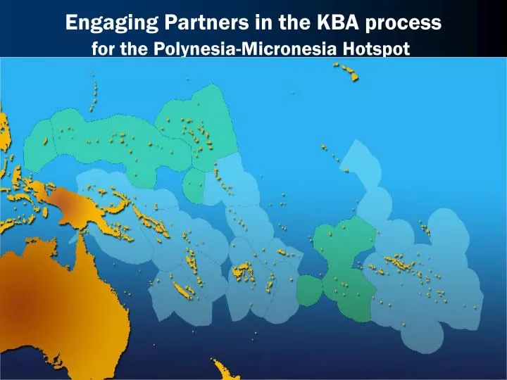 PPT - Engaging Partners in the KBA process for the Polynesia-Micronesia ...