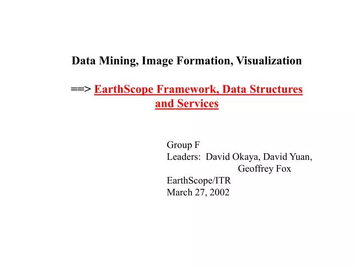 PPT - Data Mining, Image Formation, Visualization ==> EarthScope Framework, Data Structures ...