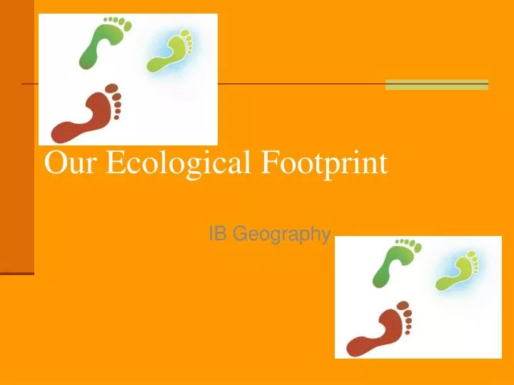 PPT - Our Ecological Footprint PowerPoint Presentation, free download ...