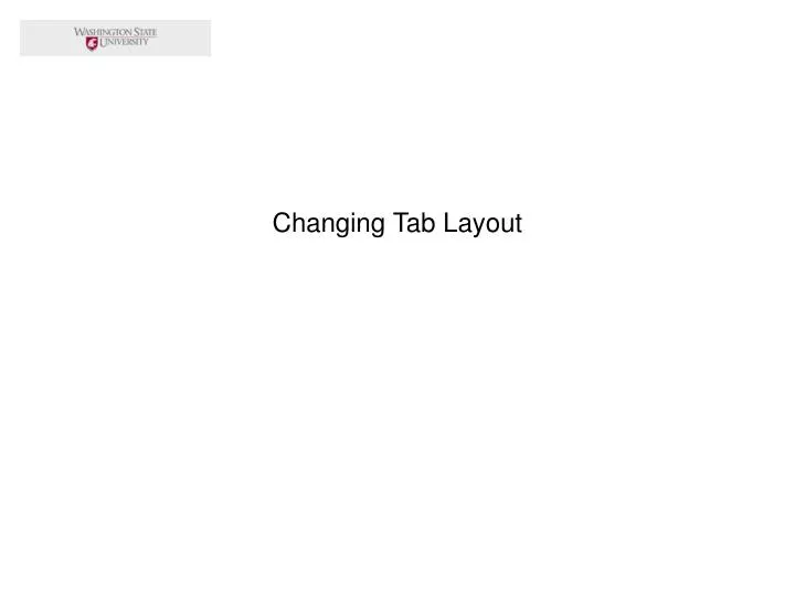 PPT - Changing Tab Layout PowerPoint Presentation, free download - ID ...