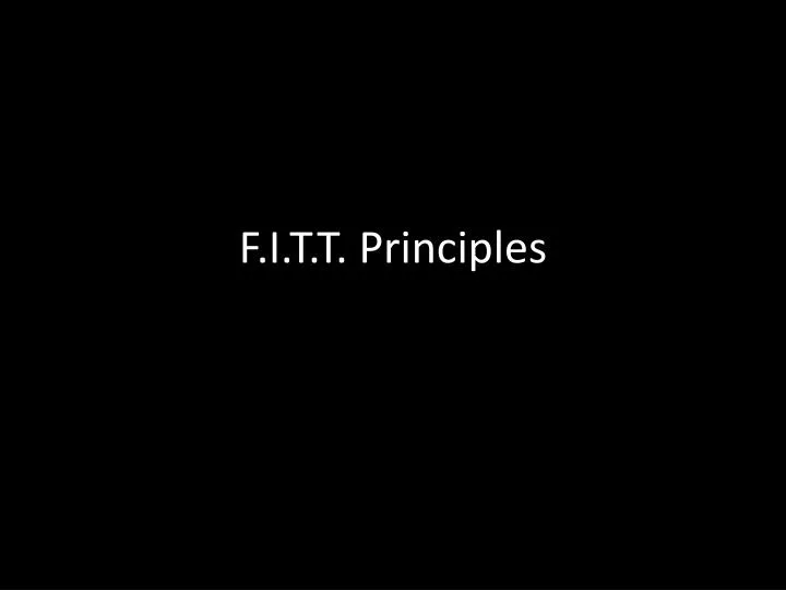 PPT - F.I.T.T. Principles PowerPoint Presentation, free download - ID ...