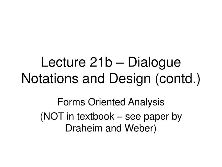PPT - Lecture 21b – Dialogue Notations and Design (contd.) PowerPoint ...