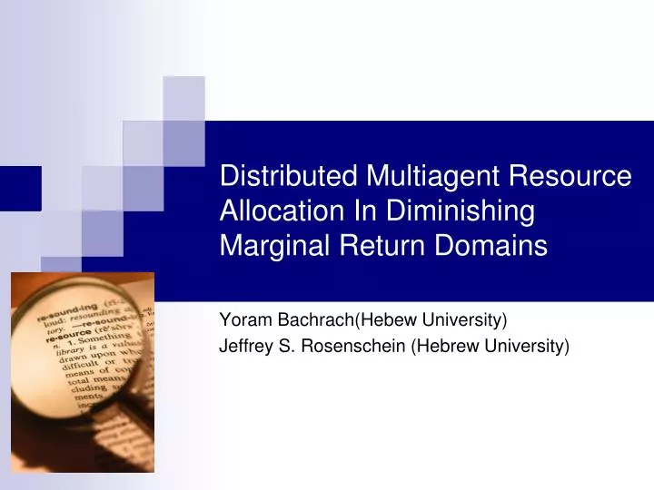 PPT - Distributed Multiagent Resource Allocation In Diminishing Marginal Return Domains ...