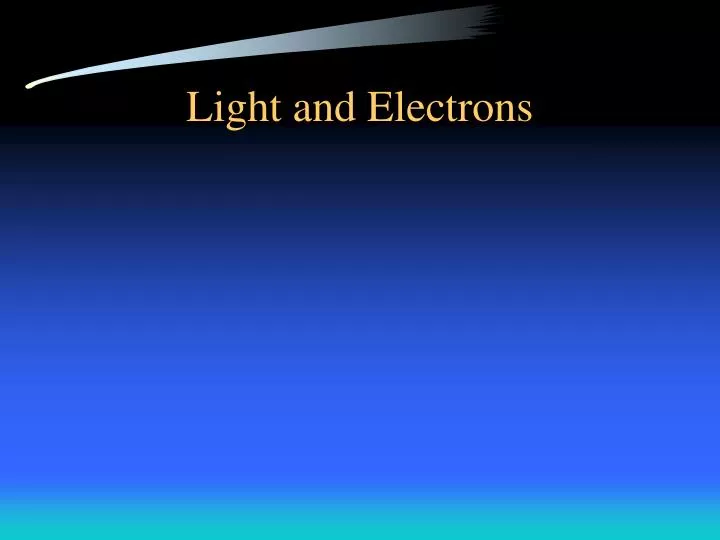 PPT - Light and Electrons PowerPoint Presentation, free download - ID ...