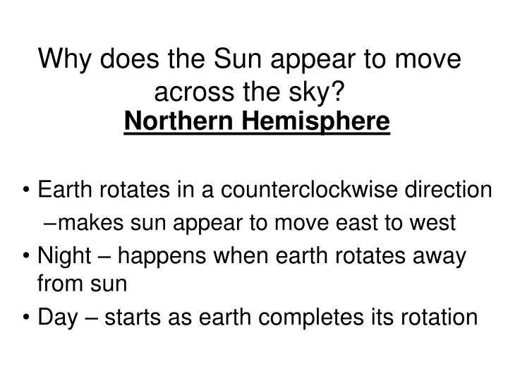 PPT - Why does the Sun appear to move across the sky? PowerPoint ...