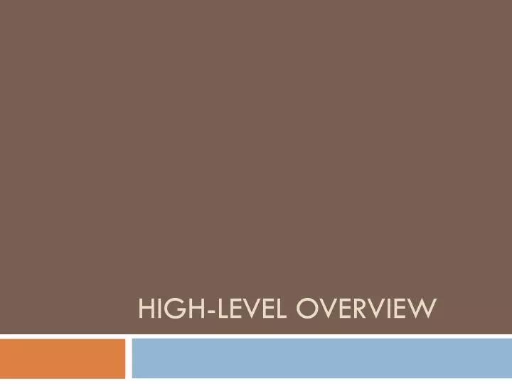 PPT - High-Level Overview PowerPoint Presentation, free download - ID ...