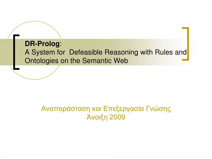 Ppt Dr Prolog A System For Defeasible Reasoning With Rules And Ontologies On The Semantic