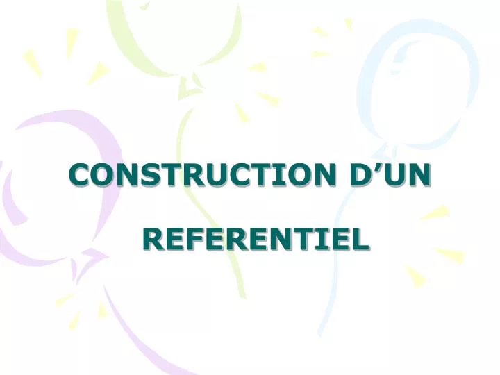 PPT - CONSTRUCTION D’UN REFERENTIEL PowerPoint Presentation, free ...