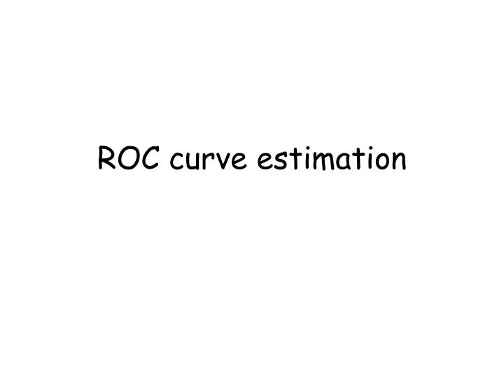 PPT - ROC curve estimation PowerPoint Presentation, free download - ID ... PPT - ROC curve estimation PowerPoint Presentation, free download - ID ...