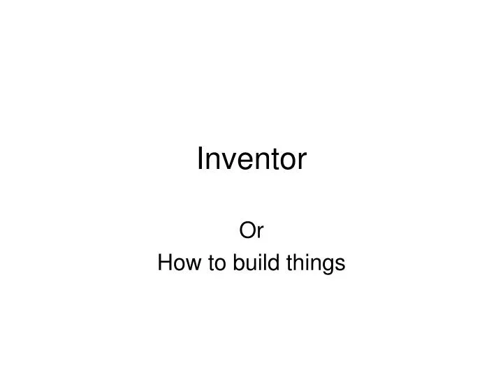 PPT - Inventor PowerPoint Presentation, free download - ID:6392973