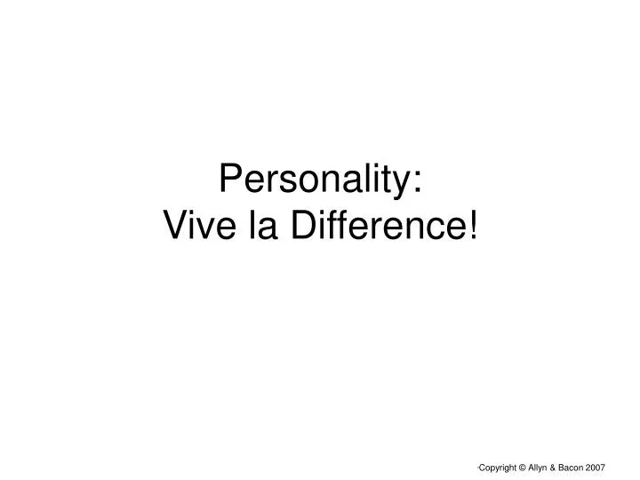 PPT - Personality: Vive la Difference! PowerPoint Presentation, free download - ID:6393057