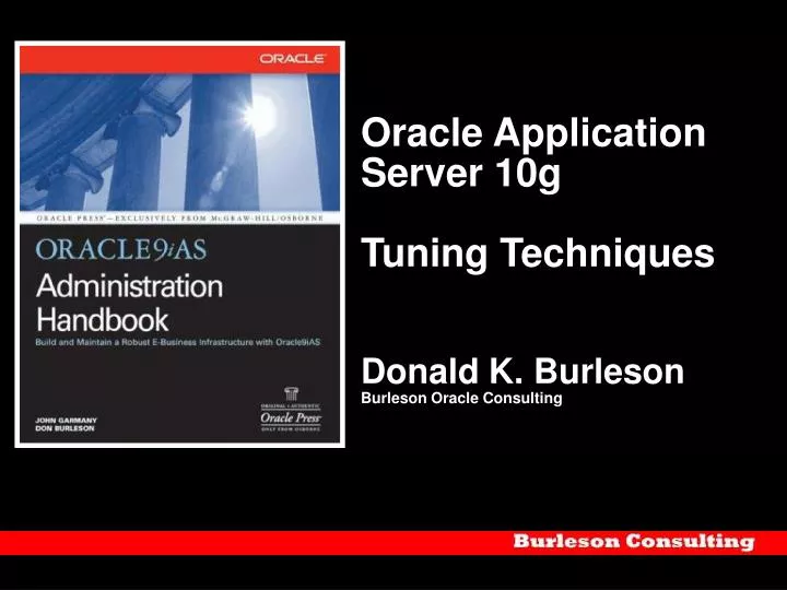 PPT - Oracle Application Server 10g Tuning Techniques Donald K. Burleson Burleson Oracle ...