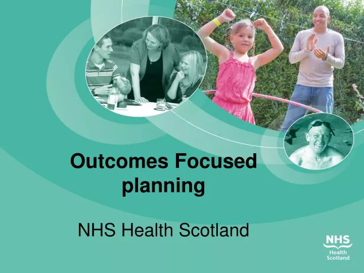 PPT - Outcomes Focused planning NHS Health Scotland PowerPoint ...