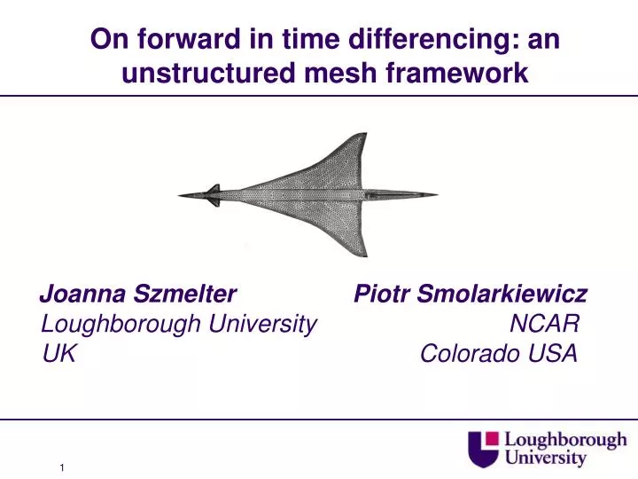 Ppt On Forward In Time Differencing An Unstructured Mesh Framework Powerpoint Presentation