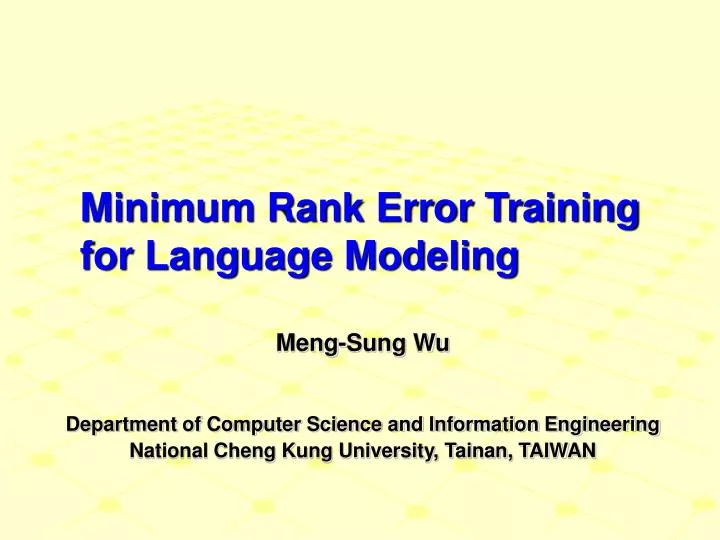 PPT - Minimum Rank Error Training for Language Modeling PowerPoint ...