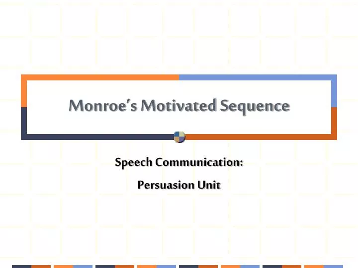 PPT - Monroe’s Motivated Sequence PowerPoint Presentation, free ...