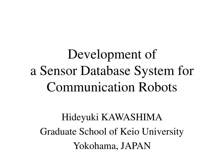PPT - Development of a Sensor Database System for Communication Robots PowerPoint Presentation ...