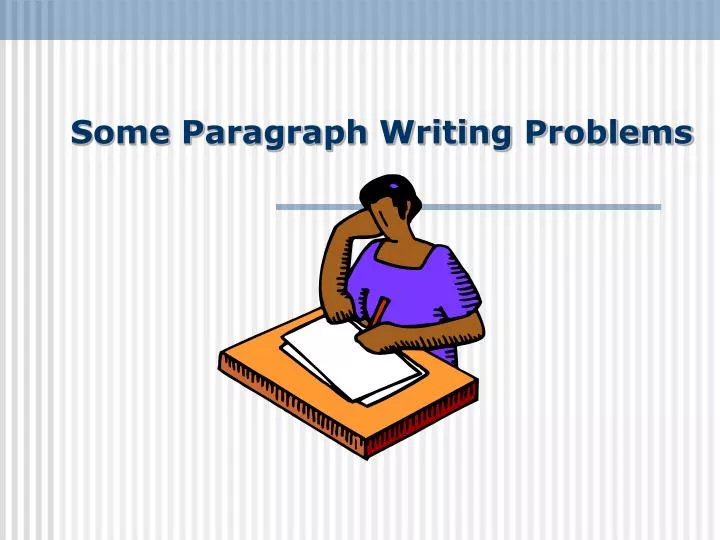 PPT - Some Paragraph Writing Problems PowerPoint Presentation, free ...