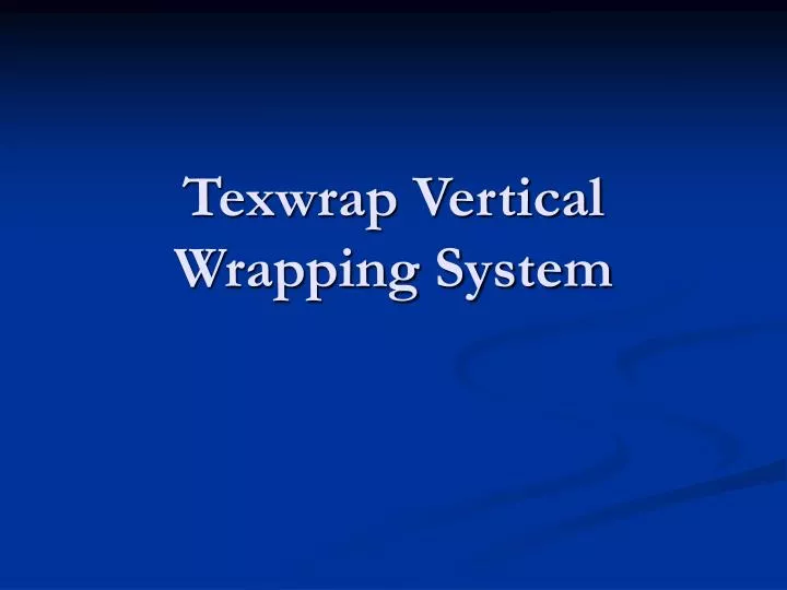 PPT - Texwrap Vertical Wrapping System PowerPoint Presentation, free ...