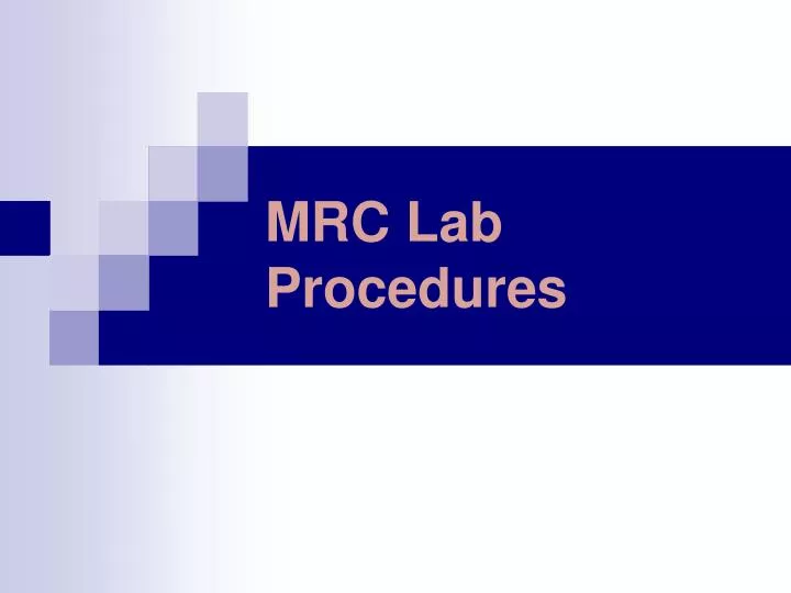 PPT - MRC Lab Procedures PowerPoint Presentation, free download - ID:6396012