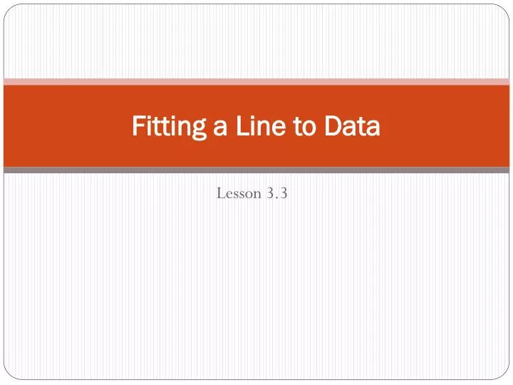 PPT - Fitting a Line to Data PowerPoint Presentation, free download ...