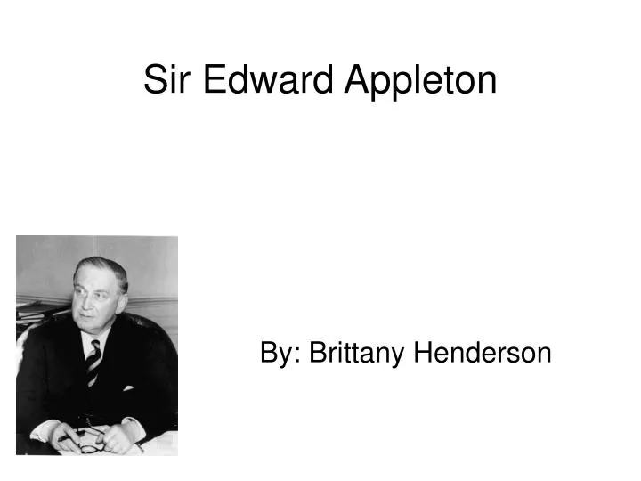 PPT - Sir Edward Appleton PowerPoint Presentation, free download - ID ...