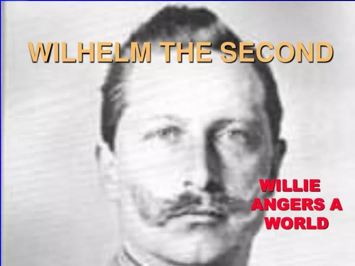 PPT - WILHELM THE SECOND PowerPoint Presentation, free download - ID ...