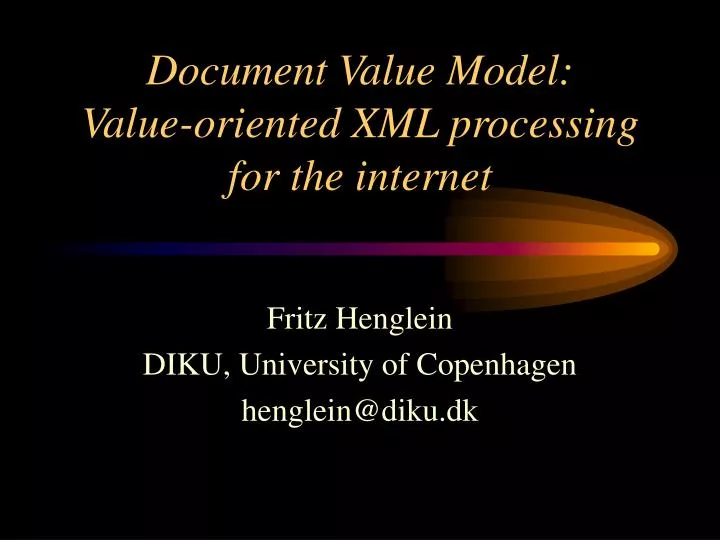 PPT - Document Value Model: Value-oriented XML processing for the internet PowerPoint ...
