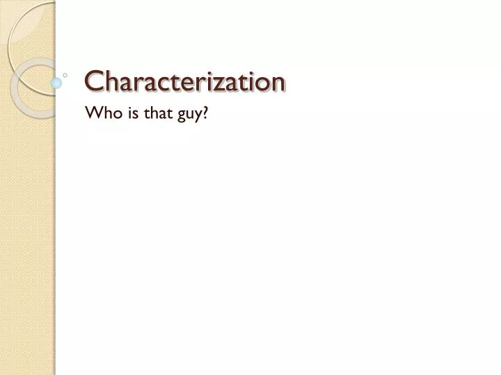 PPT - Characterization PowerPoint Presentation, free download - ID:6399637