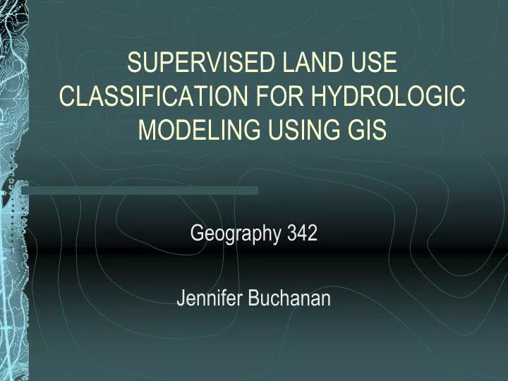 PPT - SUPERVISED LAND USE CLASSIFICATION FOR HYDROLOGIC MODELING USING ...
