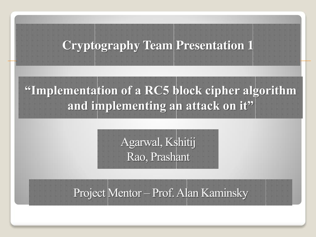 Ppt Implementation Of A Rc5 Block Cipher Algorithm And Implementing An Attack On It