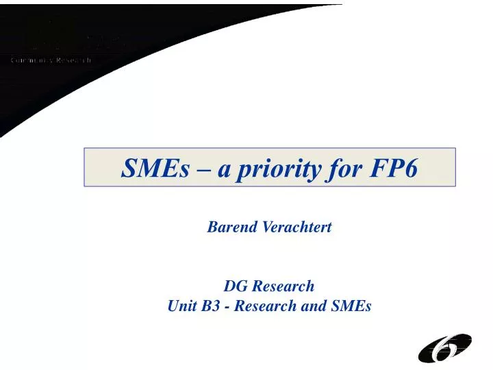 PPT - SMEs – a priority for FP6 PowerPoint Presentation, free download ...
