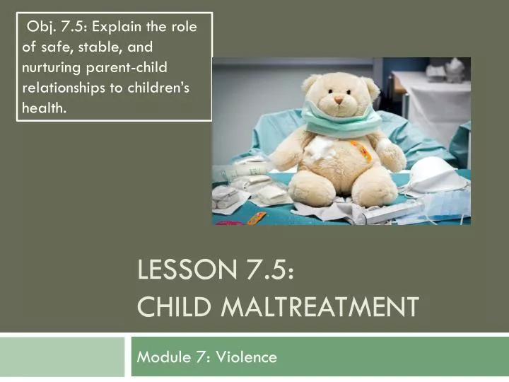 PPT - Lesson 7.5: Child Maltreatment PowerPoint Presentation, free ...