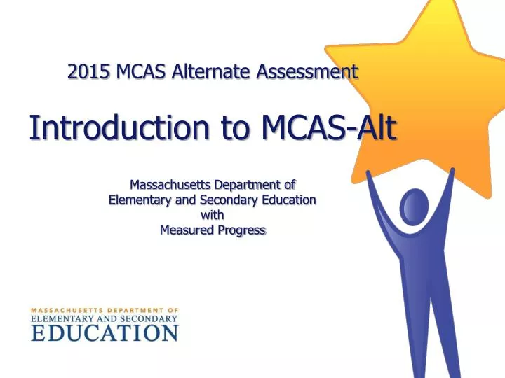 PPT - 2015 MCAS Alternate Assessment Introduction to MCAS-Alt ...