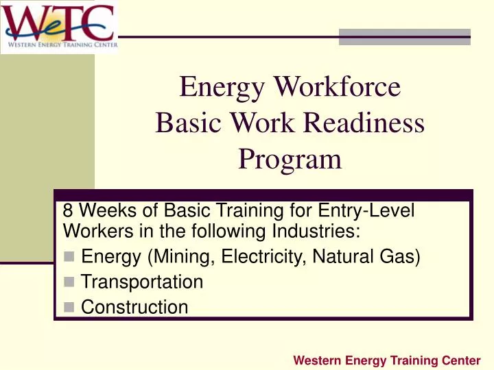 PPT - Energy Workforce Basic Work Readiness Program PowerPoint ...
