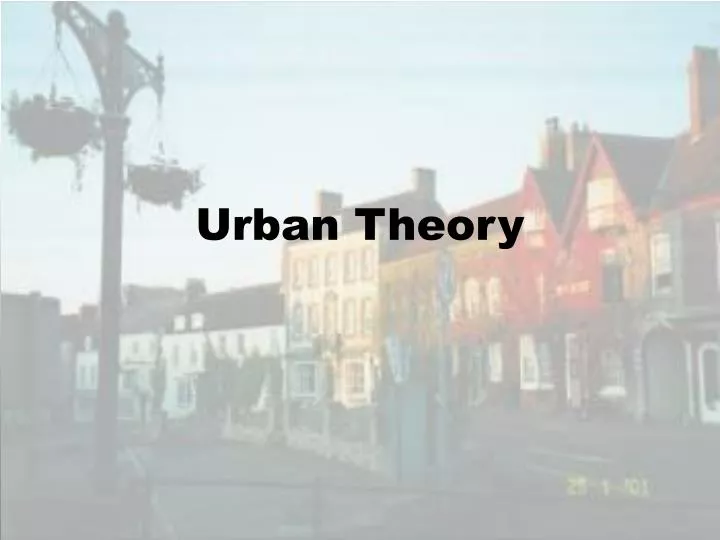PPT - Urban Theory PowerPoint Presentation, free download - ID:6403320