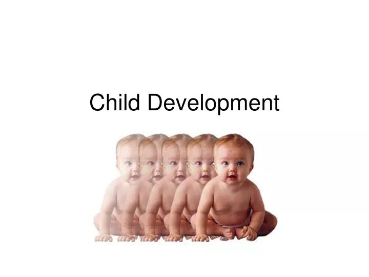 PPT - Child Development PowerPoint Presentation, free download - ID:6405237
