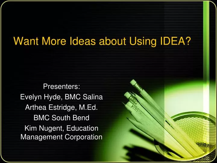 PPT - Want More Ideas about Using IDEA? PowerPoint Presentation, free ...