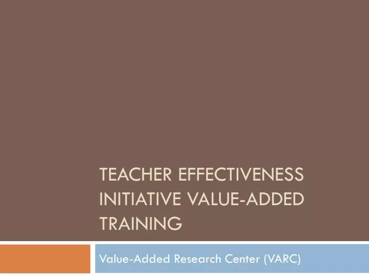 PPT - Teacher Effectiveness Initiative Value-Added Training PowerPoint ...