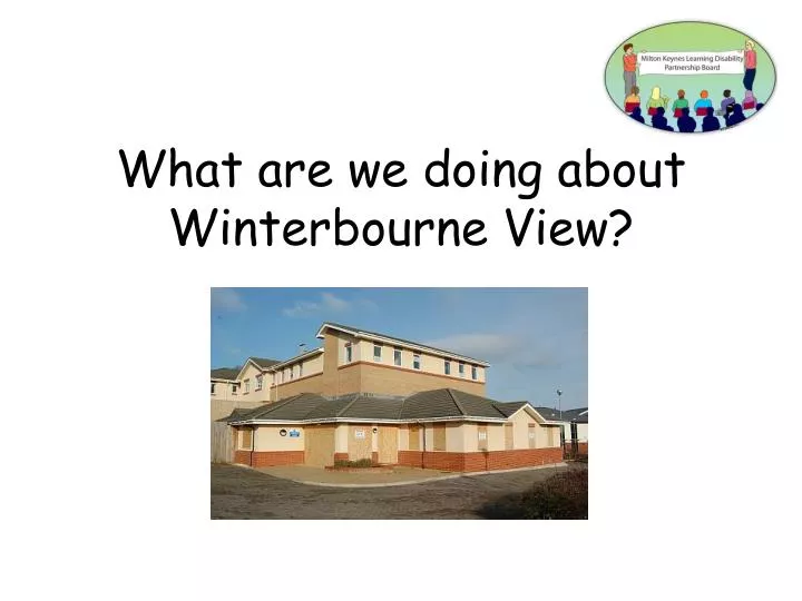 PPT - What are we doing about Winterbourne View? PowerPoint ...