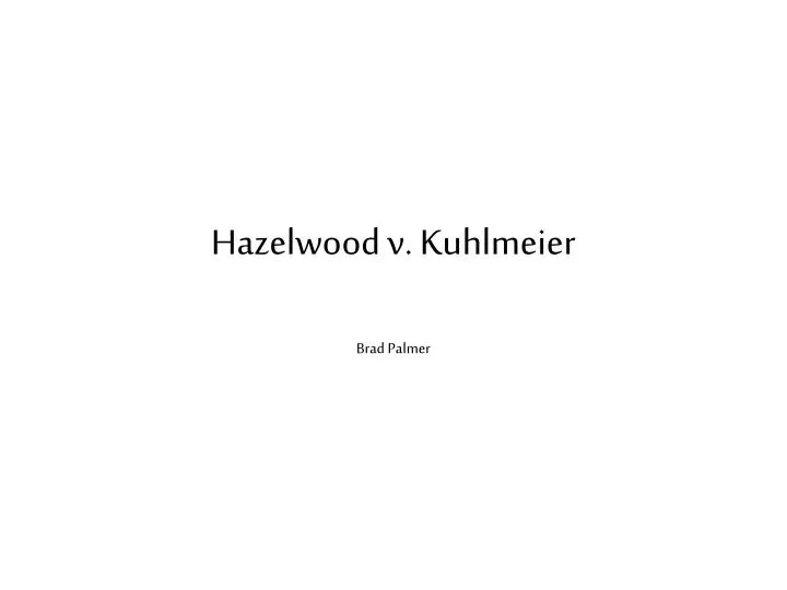 PPT - Hazelwood v. Kuhlmeier PowerPoint Presentation, free download ...