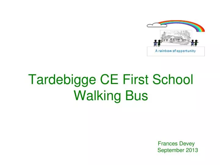 PPT - Tardebigge CE First School Walking Bus PowerPoint Presentation ...