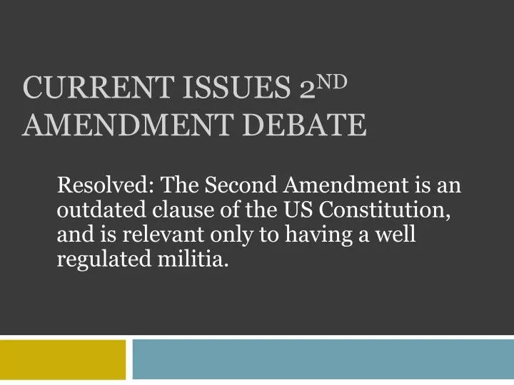 PPT - Current Issues 2 nd Amendment Debate PowerPoint Presentation ...