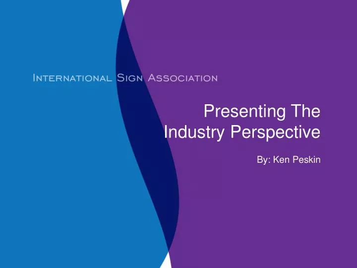 PPT - Presenting The Industry Perspective PowerPoint Presentation, free ...